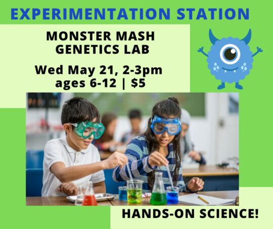 5/21 Youth Science: Experimentation Station - Monster Mash Genetics Lab ...